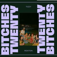 Tizzy Roxton - TWENTY BITCHES | TikTok
